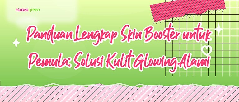 Panduan Lengkap Skin Booster untuk Pemula: Solusi Kulit Glowing Alami ...